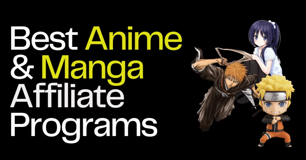 Top Anime Affiliate Programs To Boost Your Earnings (+ Manga ...
