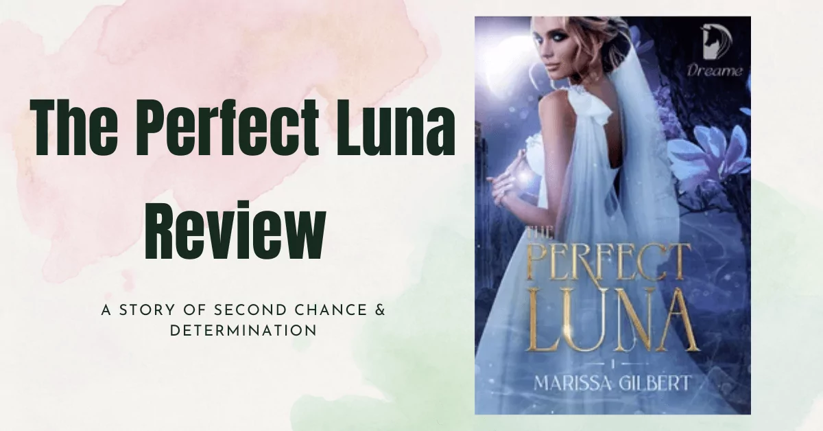 The Perfect Luna Review: A Story Of Second Chance & Determination ...